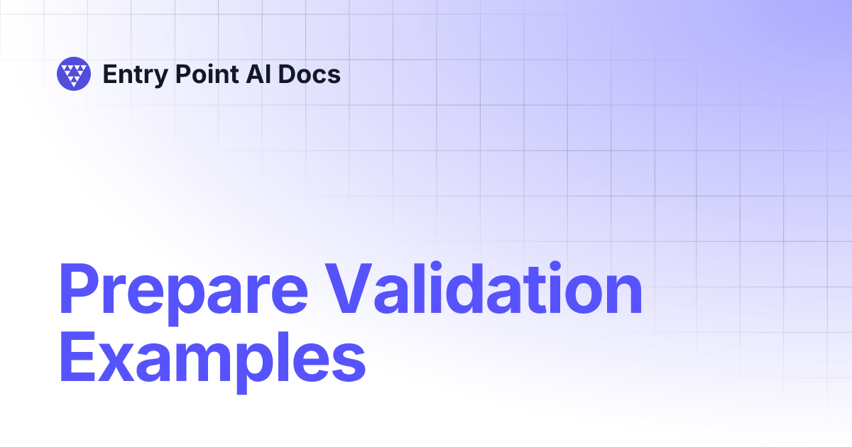 Prepare Validation Examples | Entry Point AI Docs