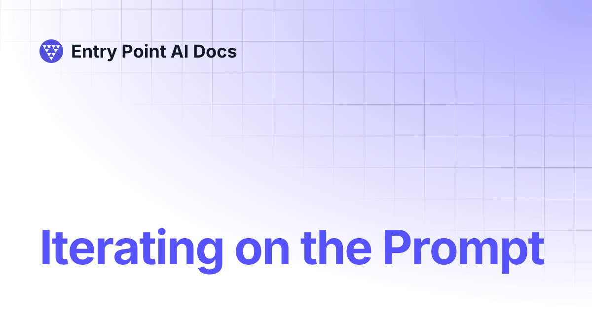 Iterating on the Prompt | Entry Point AI Docs