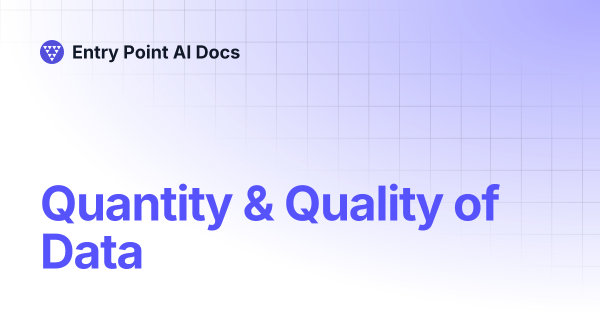 Quantity & Quality of Data | Entry Point AI Docs