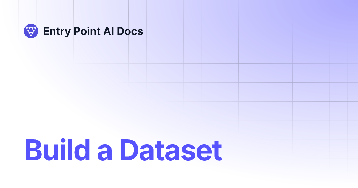 Build a Dataset | Entry Point AI Docs