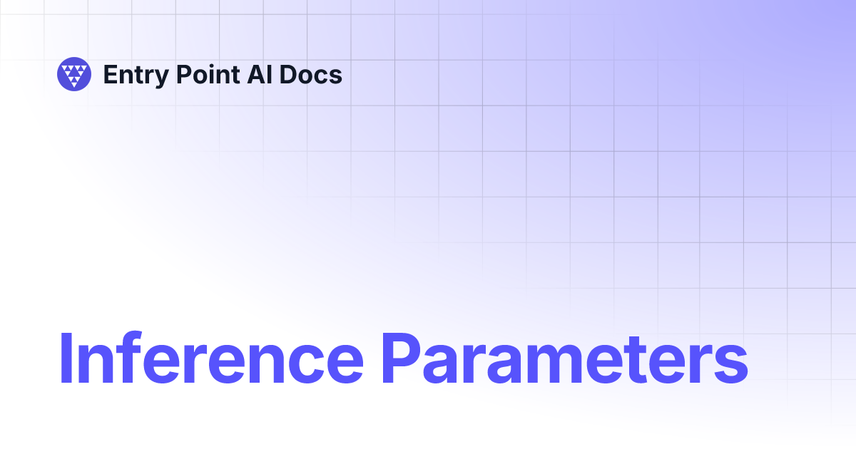 Inference Parameters | Entry Point AI Docs